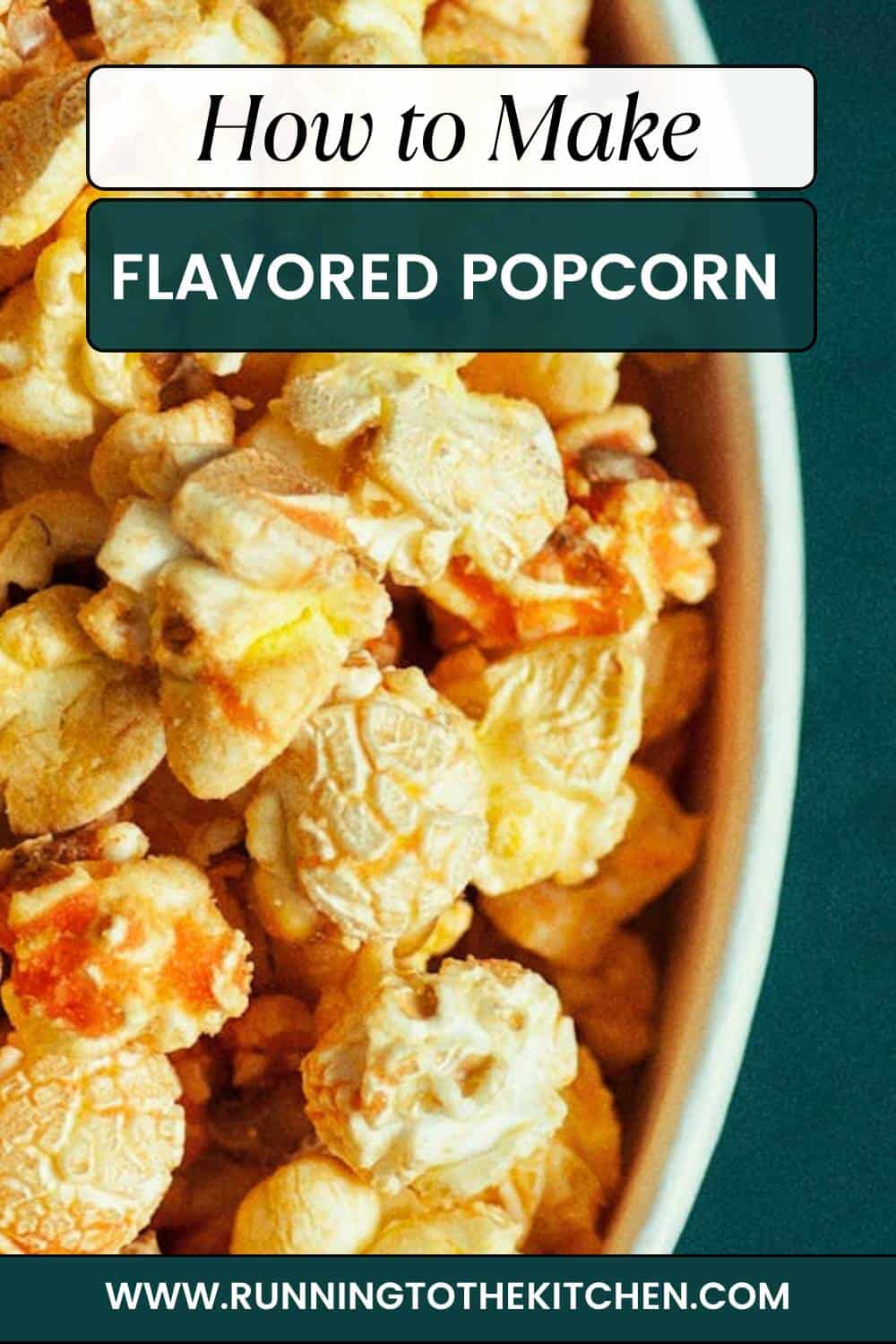 How to Make Flavored Popcorn - Running to the Kitchen®